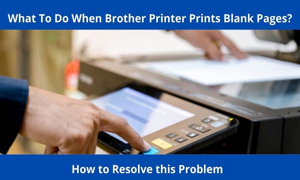 What To Do If Brother Printer Printing Fully Blank Pages What To Do If Brother Printer Printing Fully Blank Pages